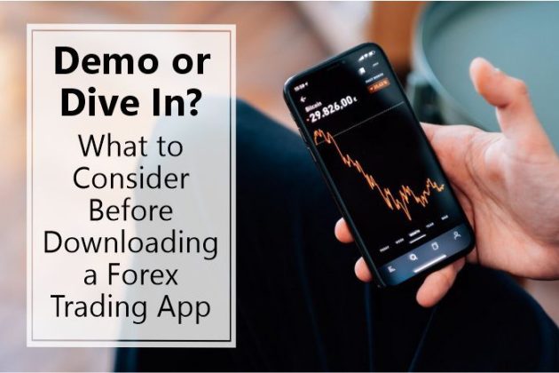 Demo or Dive in? What to Consider Before Downloading a Forex Trading App